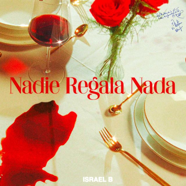 Nadie Regala Nada - Letra - Israel B - Musica.com