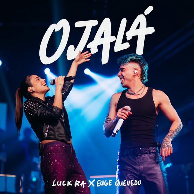 OJALÁ - Letra - Luck Ra y Eugenia Quevedo - Musica.com