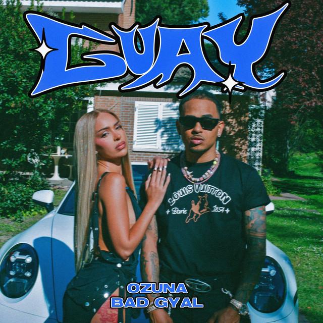 Guay - Letra - Ozuna y Bad Gyal - Musica.com