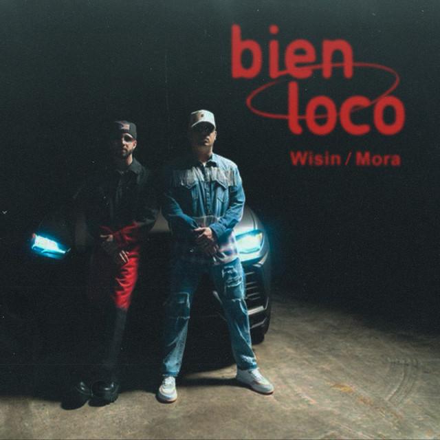 BIEN LOCO - Letra - Wisin y Mora - Musica.com