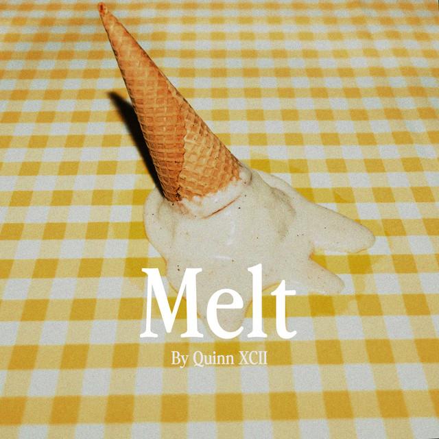 Melt - Letra - Quinn XCII - Musica.com