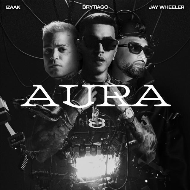 AURA - Letra - Brytiago, Jay Wheleer y iZaak - Musica.com