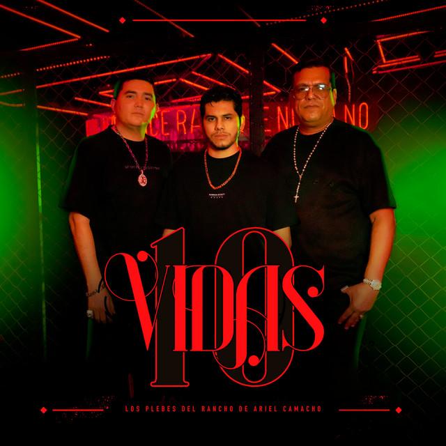 10 Vidas - Letra - Los Plebes Del Rancho de Ariel Camacho - Musica.com