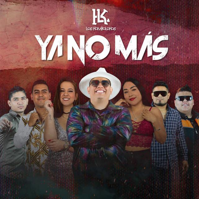 Ya No Más - Letra - Los Kombolokos - Musica.com