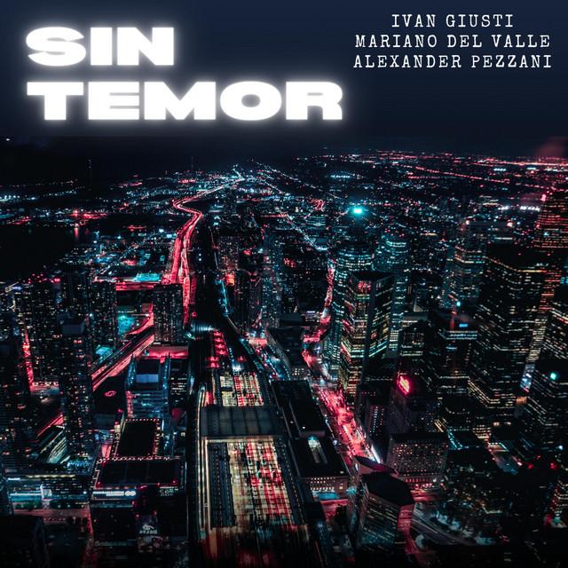 Sin temor - Letra - Iván Giusti - Musica.com