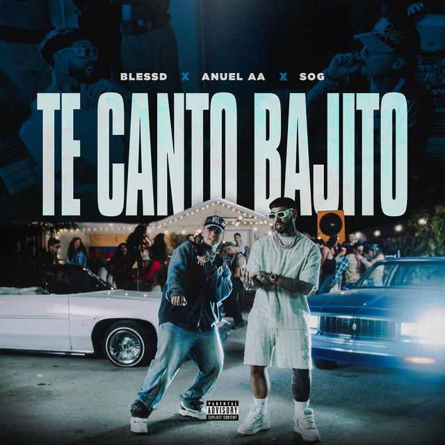 TE CANTO BAJITO - Letra - Blessd, Anuel AA y SOG - Musica.com