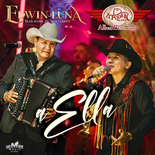 A Ella - Letra - Edwin Luna y La Trakalosa de Monterrey - Musica.com