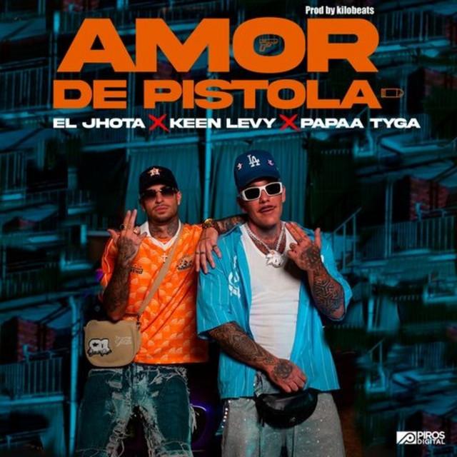 Amor de Pistola - Letra - Keen Levy, El Jhota y Papaa Tyga