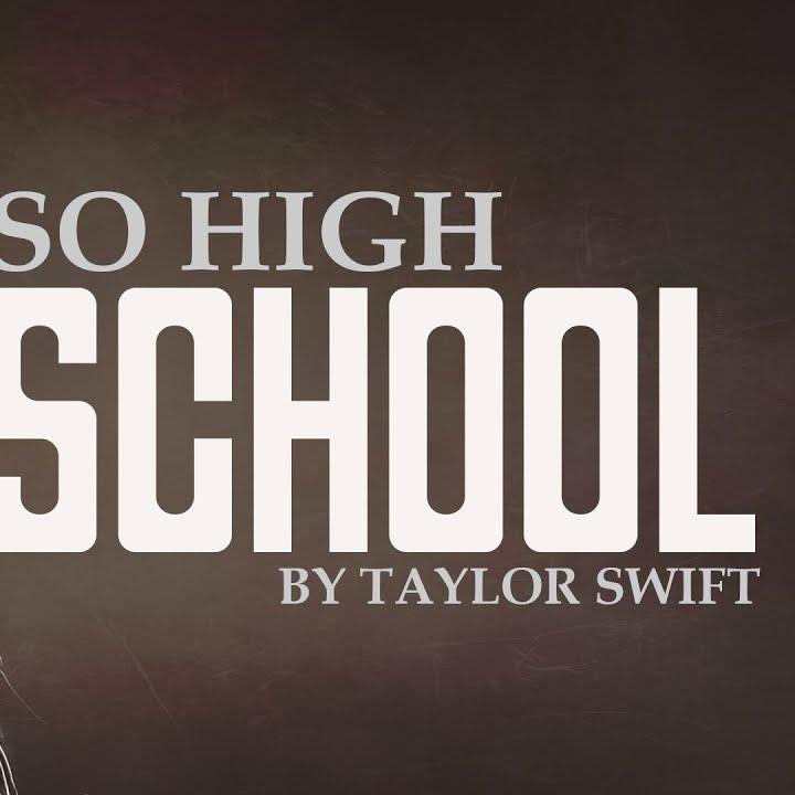 So High School - Letra - Taylor Swift - Musica.com