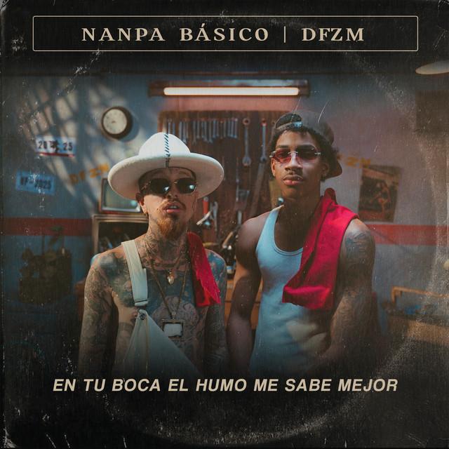 En Tu Boca El Humo Me Sabe Mejor - Letra - Nanpa Básico y DFZM
