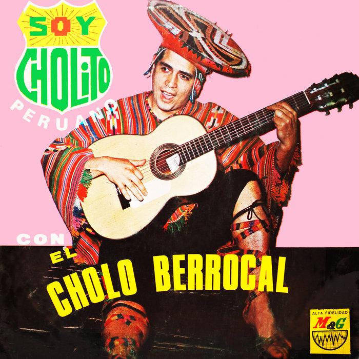 Soy Cholito Peruano - Letra - Cholo Berrocal - Musica.com