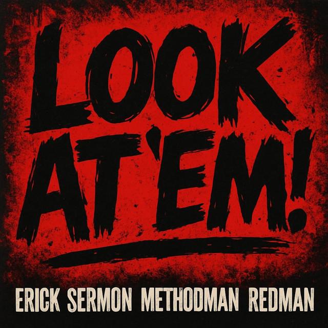 Look At ’Em - Letra - Erick Sermon, Method Man y Redman - Musica.com