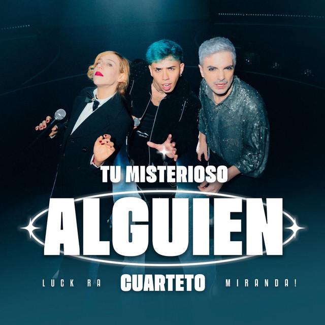 TU MISTERIOSO ALGUIEN CUARTETO - Letra - Luck Ra y Miranda!