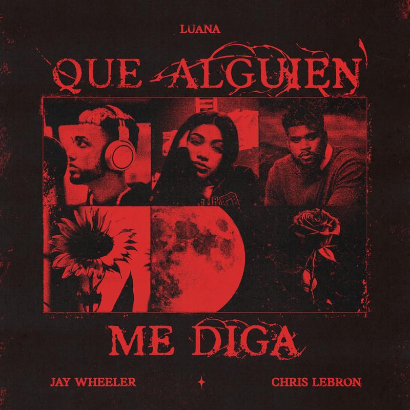 Que Alguien Me Diga - Letra - LUANA, Jay Wheeler y Chris Lebron