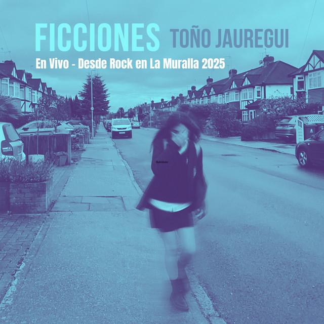 Ficciones - Letra - Toño Jauregui - Musica.com