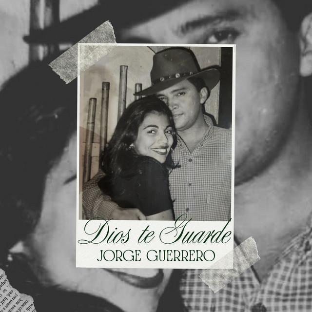 Dios te guarde - Letra - Jorge Guerrero - Musica.com