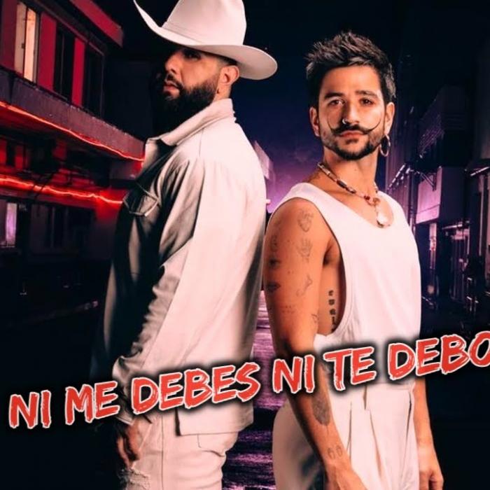Ni Me Debes, Ni Te Debo - Letra - Carin León y Camilo - Musica.com