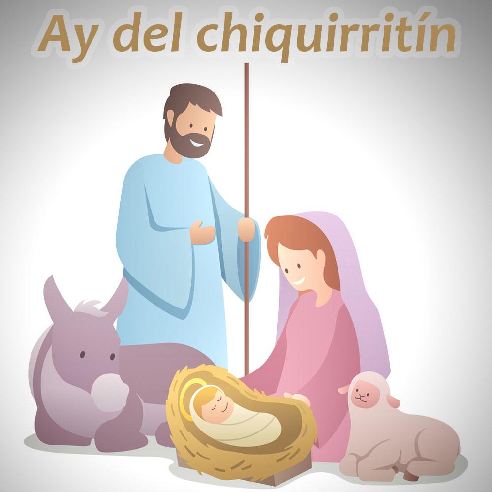 Ay del chiquirritín - Letra - Villancicos - Musica.com