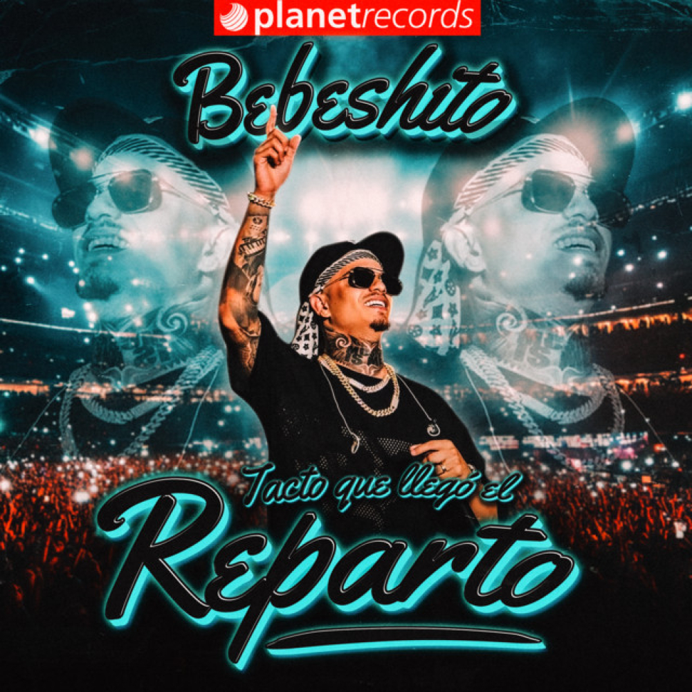 Tacto que llegó el reparto - Letra - Bebeshito - Musica.com