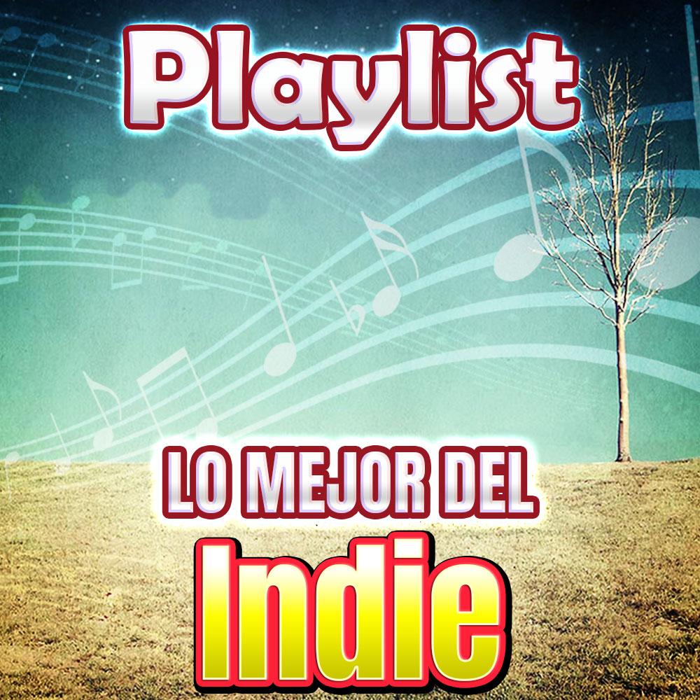 Lo Mejor de la Música Indie (Playlist) - Musica.com